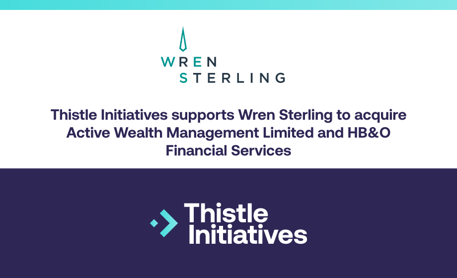 Thistle Initiatives Supports Wren Sterling In Double Acquisition
